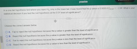 Solved In A One Tail Hypothesis Test Where You Reject H0