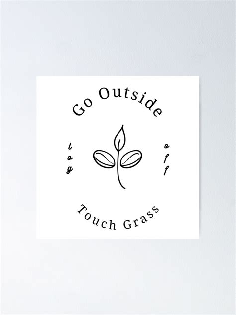 Go Outside Touch Grass Black Version Poster By Oscarwhitman