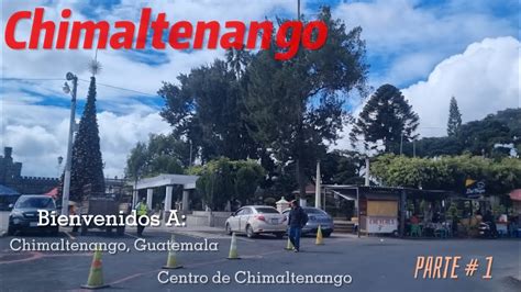Chimaltenango Guatemala Parte 1 Youtube