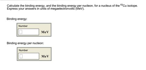 Solved Calculate The Binding Energy And The Binding Energy