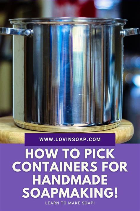 Choosing The Right Containers For Handmade Soap Making Essential Tips