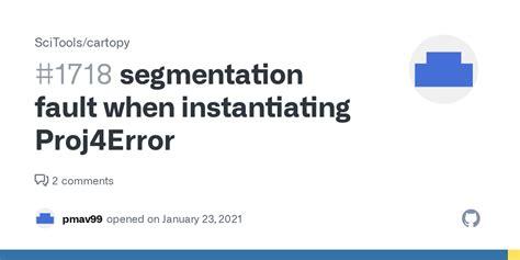 Segmentation Fault When Instantiating Proj Error Issue SciTools Cartopy GitHub