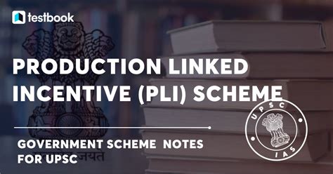 Production Linked Incentive Pli Scheme Objective And Challenges
