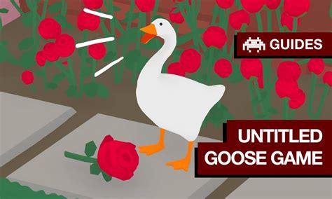 Untitled Goose Game Guide Untitled Goose Game Walkthrough