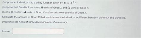 Solved Suppose An Individual Had A Utility Function Given