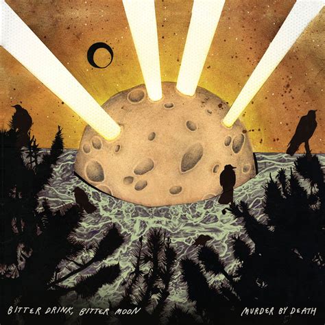 Bitter Drink Bitter Moon Murder By Death