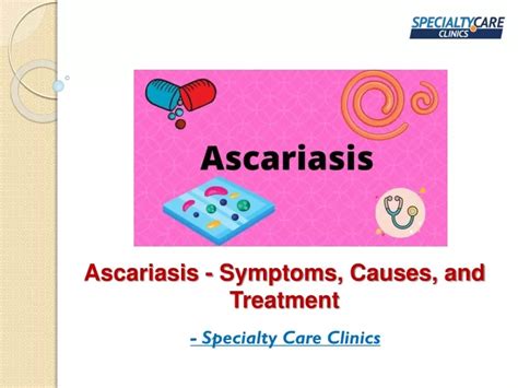 Ppt Ascariasis Symptoms Causes And Treatment Powerpoint
