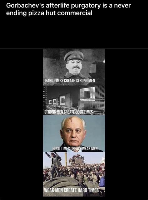 Ah Yes Stalin Such A Great Man Compared To Gorby R Tankiejerk