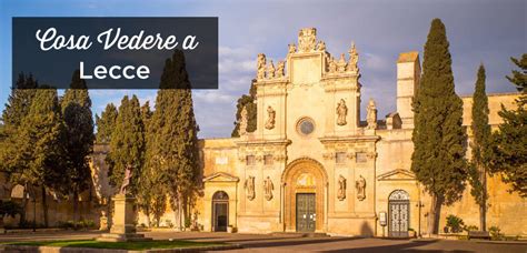Cosa Vedere A Lecce 12 Cose Da Fare E Visitare 2024