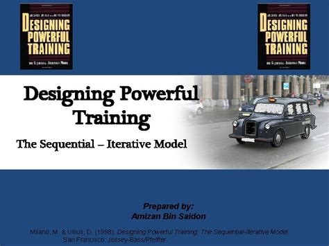 Designing Powerful Training The Sequential Iterative Model Prepared