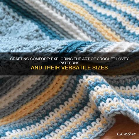 Crafting Comfort Exploring The Art Of Crochet Lovey Patterns And Their