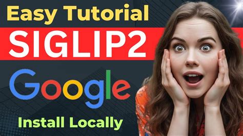 Siglip2 Model Explained In Simple Words And Installed Locally Youtube