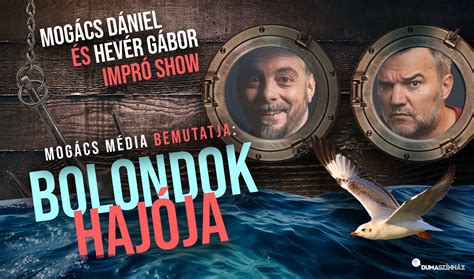 Bolondok Hajója Mogács Dániel és Hevér Gábor Közös Improvizációs Jegy Hu