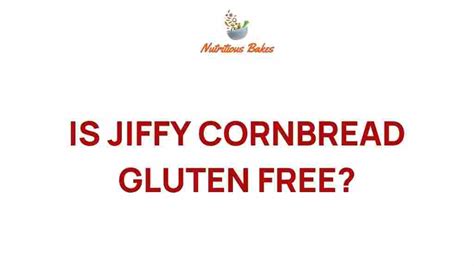 Is Jiffy Cornbread Gluten Free Discover The Truth Behind Your Favorite Mix