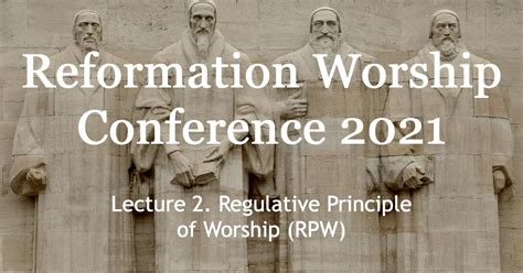Lecture 2 Regulative Principle Of Worship Rpw