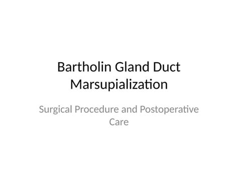 Bartholin Gland Duct Marsupialization Pptx