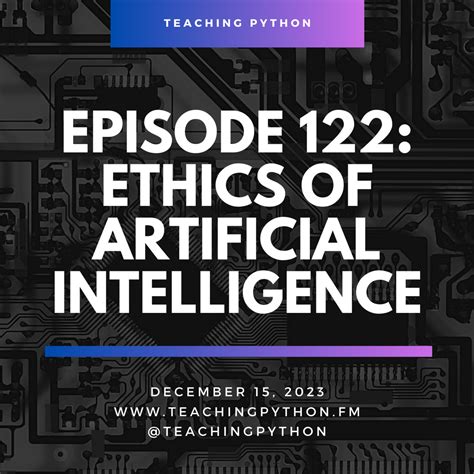 Teaching Python Episode 122 Ethics Of Artificial Intelligence