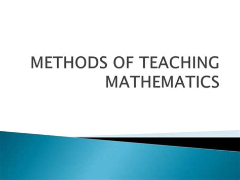 Methods Of Teaching Mathematics Pptx