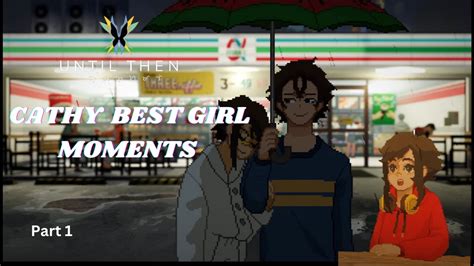Until Then Cathy Best Girl Moments Part 1 Chapter 1 2 Cycle 1 Youtube