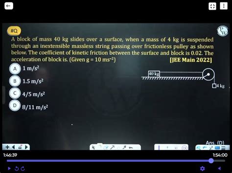q a block of mass 40 kg slides over a surface when a mass of 4 kg is su