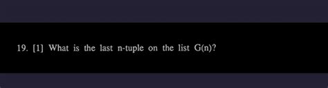 Solved 1 ﻿what Is The Last N Tuple On The List