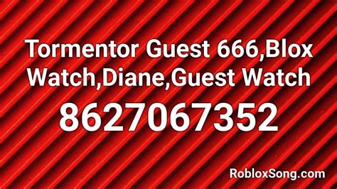Tormentor Guest 666blox Watchdianeguest Watch Roblox Id Roblox