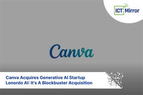 Canva Acquires Generative Ai Startup Leonardo Ai Ict Mirror