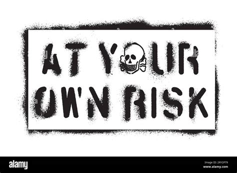 At Your Own Risk Warning Message And Skull Spray Graffiti Stencil White Background Stock