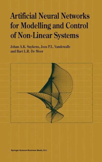 Artificial Neural Networks For Modelling And Control Of Non Linear Systems By Johan Ak Suykens