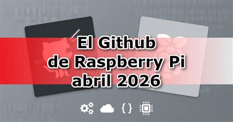 Github De Raspberry Pi Abril 2026 Raspberry Para Torpes