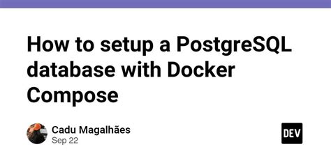 How To Setup A Postgresql Database With Docker Compose Rdevto