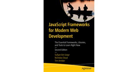 javascript frameworks for modern web development the essential