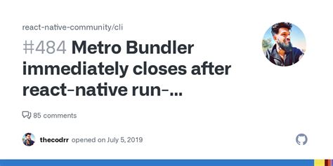 metro bundler immediately closes after react native run android · issue 484 · react native