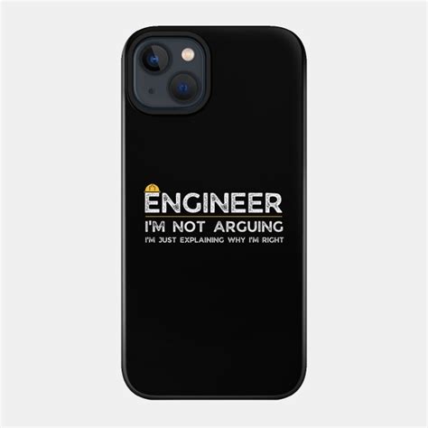 Engineer Im Not Arguing Funny Engineering Teacher Student Iphone Case