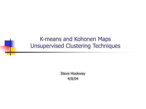 Ppt K Means And Kohonen Maps Unsupervised Clustering Techniques