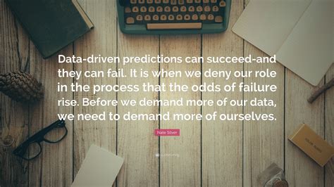 Nate Silver Quote “data Driven Predictions Can Succeed And They Can