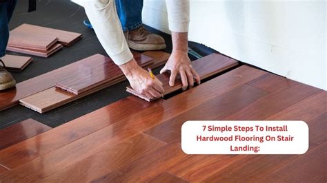 7 Simple Steps To Install Hardwood Flooring On Stair Landing Tidy