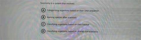Solved Taxonomy Is A System That Involvesa Categorizing
