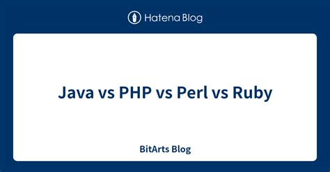 Java Vs Php Vs Perl Vs Ruby Bitarts Blog