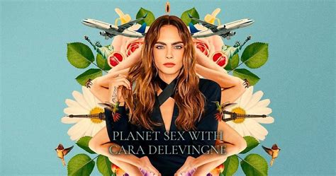 Planet Sex Le Registe Sulla Serie Con Cara Delevingne Catturerà