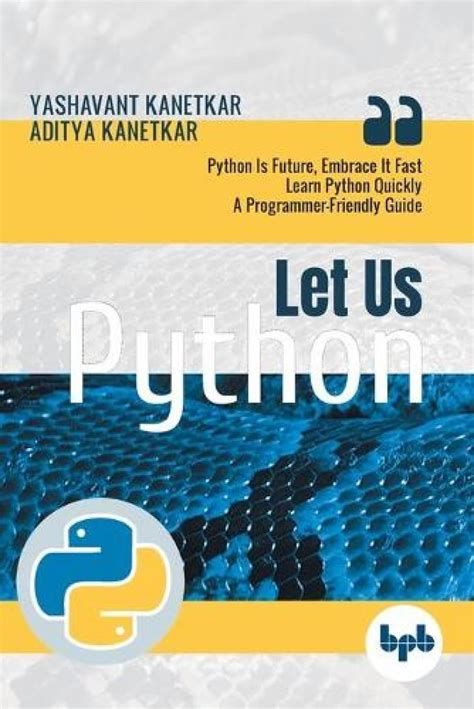 Let Us Python Python Is Future Embrace It Fast Kanetkar Yashavant Kanetkar Aditya