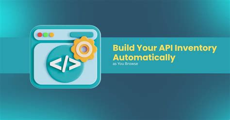 Build Your Api Inventory Automatically As You Browse Apisec
