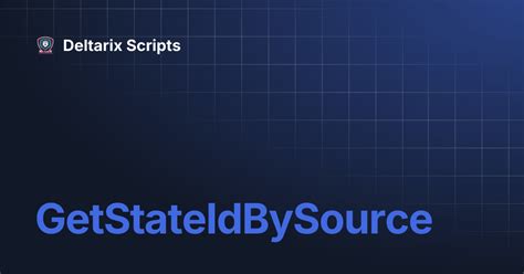 Getstateidbysource Deltarix Scripts Getstateidbysource Deltarix Scripts
