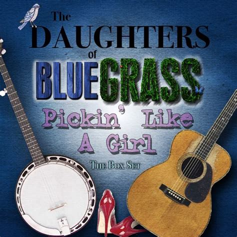 Daughters Of Bluegrass Pickin Like A Girl Girls Be Like Bluegrass
