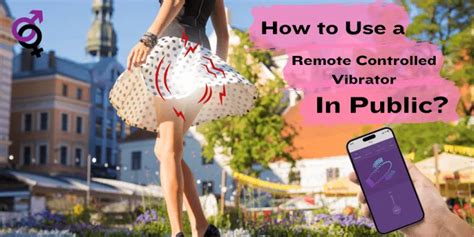 How To Use A Remote Controlled Vibrator In Public Step By Step Guide