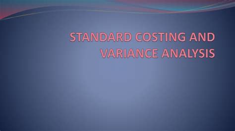 Standard Costing And Variance Analysispptx