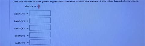 Solved Use The Value Of The Given Hyperbolic Function To Chegg