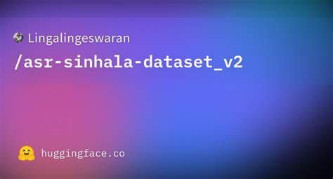 Lingalingeswaranasr Sinhala Datasetv2 · Datasets At Hugging Face
