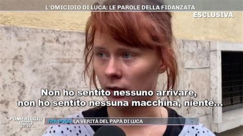 Pomeriggio Cinque Luca Sacchi Parla La Fidanzata Non Li Ho Visti In Faccia Lui Mi Ha