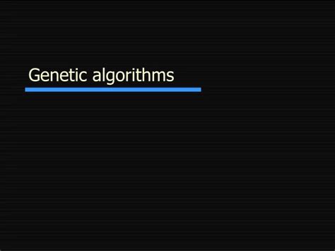 Ppt Genetic Algorithms Evolutionary Optimization In Computing
